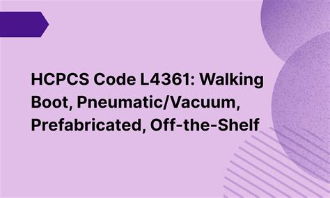 Hcpcs Code L4361 Walking Boot Pneumaticvacuum Prefabricated Off