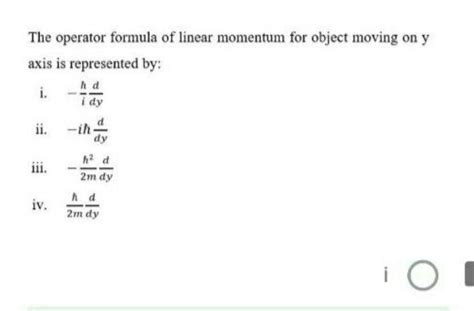 Solved The Operator Formula Of Linear Momentum For Object