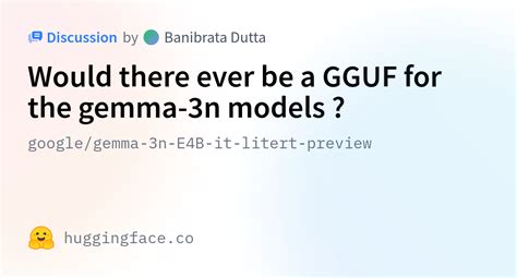Google Gemma 3n E4B It Litert Preview Would There Ever Be A GGUF For The Gemma 3n Models