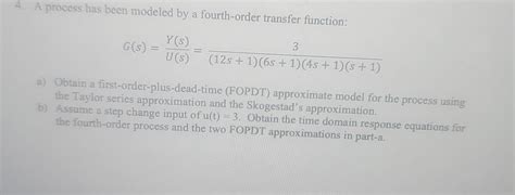 a process has been modeled by a fourth order transfer