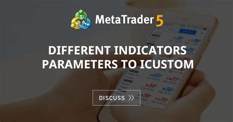 Different Indicators Parameters To Icustom Indices Mql4 And