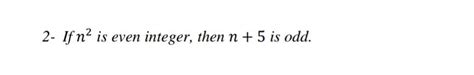 Solved 1 If N Is Even Integer Then N2 3 Is Odd 2 If