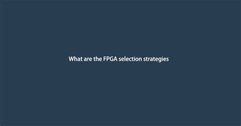 What Are The FPGA Selection Strategies HaoxinshengLeading Supplier Of Electronic Components