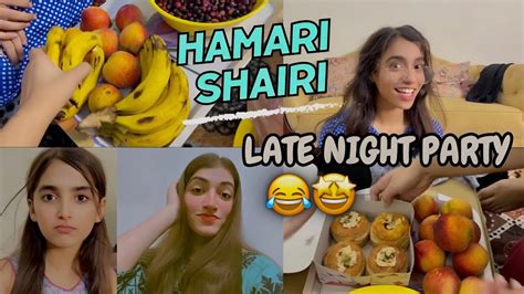 Late Night Party🤩 Hamari Shair O Shairi😂 Full Enjoy Kiya Pk Girls