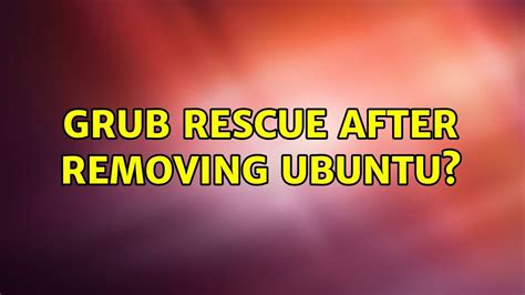 ubuntu grub rescue after removing ubuntu 2 solutions youtube
