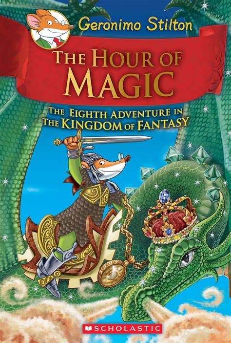 The Hour Of Magic Geronimo Stilton And The Kingdom Of Fantasy 8 8
