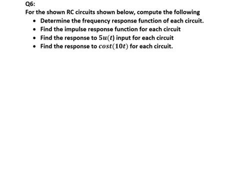 solved q6 for the shown rc circuits shown below compute