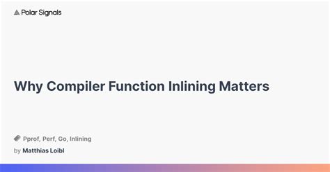 Why Compiler Function Inlining Matters