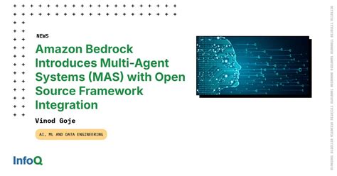 Amazon Bedrock Introduces Multi Agent Systems Mas With Open Source Framework Integration Infoq