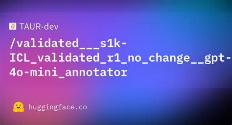 TAUR Dev Validated S K ICL Validated R No Change Gpt O Mini Annotator Datasets At Hugging