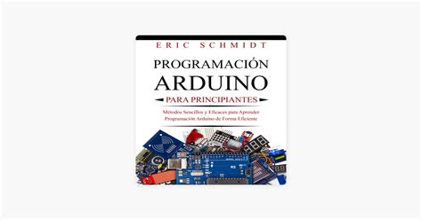‎programaciÓn Arduino Para Principiantes Métodos Sencillos Y Eficaces