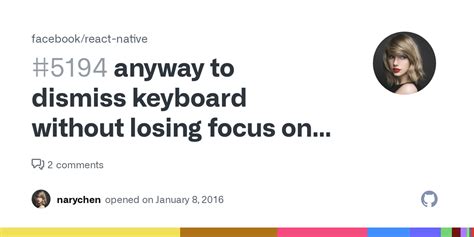 Anyway To Dismiss Keyboard Without Losing Focus On TextInput Issue