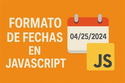 Formato De Fechas En Javascript Una Guía Completa