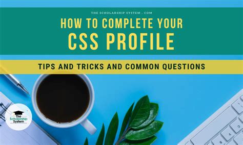 How To Complete Your Css Profile Tips And Tricks And Common Questions