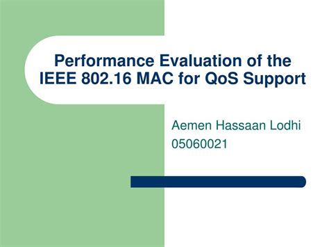 Ppt Performance Evaluation Of The Ieee 802 16 Mac For Qos Support