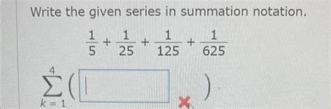 Solved Write The Given Series In Summation Notation Chegg
