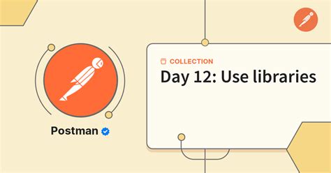 Day 12 Use Libraries Documentation Postman Api Network