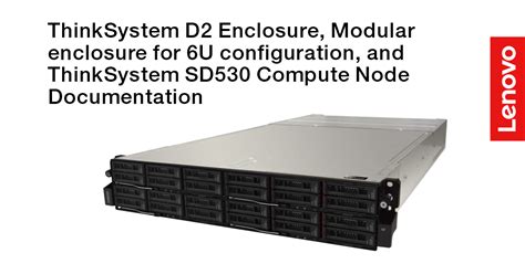 ThinkSystem D Enclosure Modular Enclosure For U Configuration And ThinkSystem SD Compute