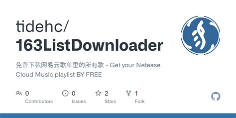 Github Tidehc163listdownloader 免费下载网易云歌单里的所有歌 Get Your Netease