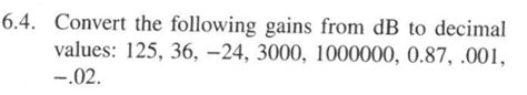 Solved 4 Convert The Following Gains From Db To Decimal