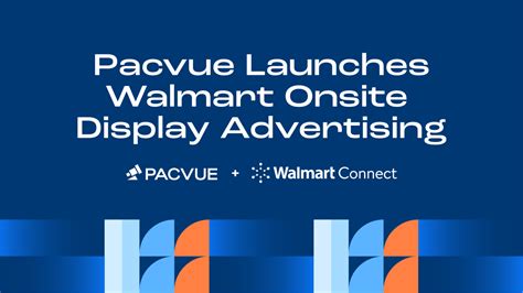 Pacvue Launches Walmart Display Campaign Management To Seamlessly Create And Manage Onsite