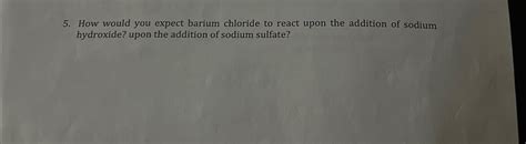 Solved How Would You Expect Barium Chloride To React Upon