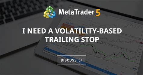 I Need A Volatility Based Trailing Stop Trailing Stop General Mql5 Programming Forum