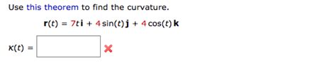 solved use this theorem to find the curvature r t 7t i
