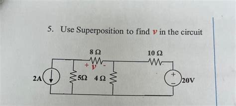 Solved Use Superposition To Find V In The Circuit Chegg