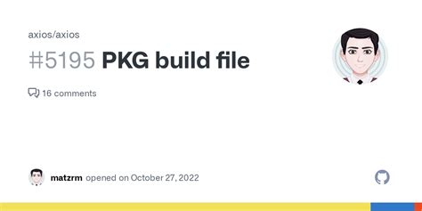 Pkg Build File · Issue 5195 · Axiosaxios · Github