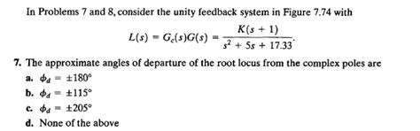 solved in problems 7 and 8 consider the unity feedback