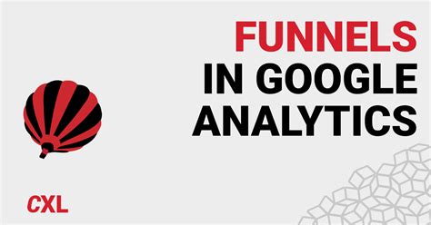 How To Set Up Funnels In Google Analytics 6 Reports CXL