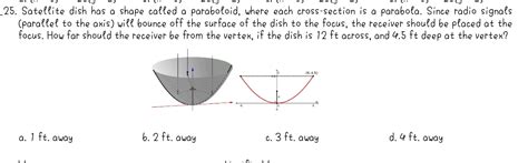 Solved 25 Satellite Dish Has A Shape Called A Paraboloid Where Each Cross Section Is A
