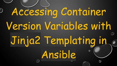 Accessing Container Version Variables With Jinja2 Templating In Ansible