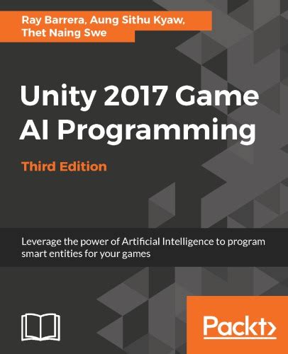 unity 2017 game ai programming leverage the power of artificial