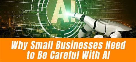 Why Small Businesses Need To Be Careful With Ai Proactive Data