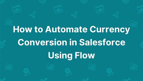 How To Automate Currency Conversion In Salesforce Using Flow