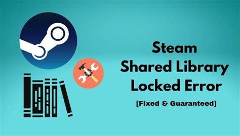 Steam Shared Library Locked Error Guaranteed Fix