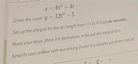Solved X 6t2 4t Given The Curve Y 12t3−5 Set Up The