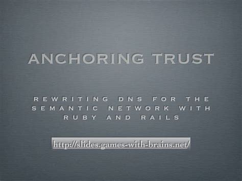 Anchoring Trust Rewriting Dns For The Semantic Network With Ruby And
