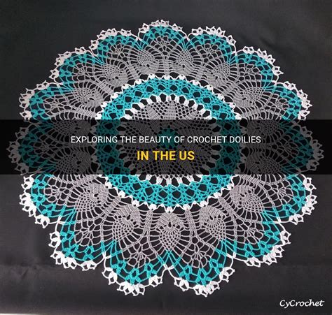 Exploring The Beauty Of Crochet Doilies In The Us Cycrochet