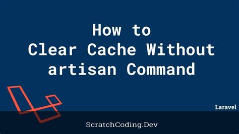 How To Clear Cache In Laravel Without Artisan Command