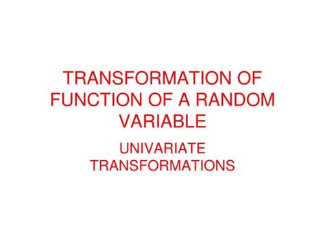 Ppt Transformation Of Function Of A Random Variable Powerpoint Presentation Id 6625507