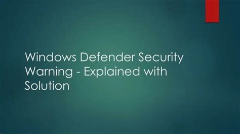 Ppt Windows Defender Security Warning Explained With Solution Powerpoint Presentation Id