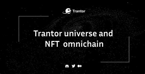 Trantor Universe And Nft Omnichain By Trantor Medium