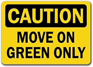 Caution Sign Move On Green Only 10 X 14 Osha Safety Sign Buy