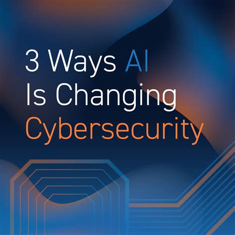 3 Ways AI Is Changing Cybersecurity Fognigma