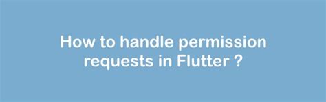 how to handle permission requests in flutter