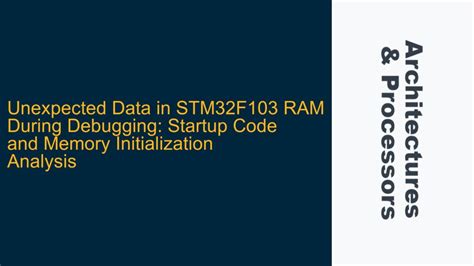 unexpected data in stm32f103 ram during debugging startup code and memory initialization