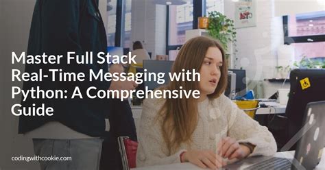 Master Full Stack Real Time Messaging With Python A Comprehensive